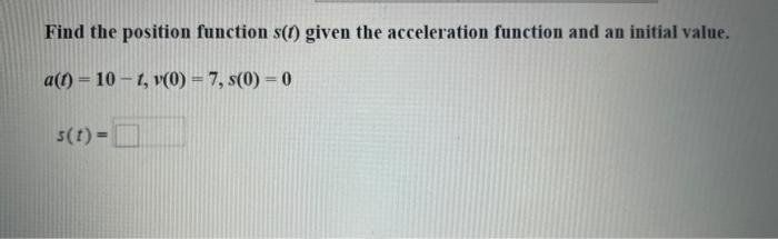 Solved Find the position function s(t) given the | Chegg.com