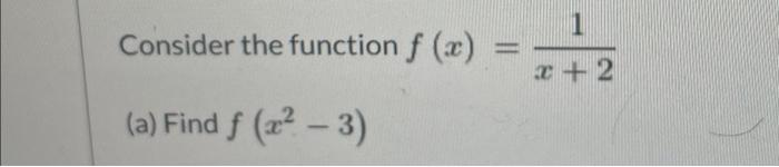 Solved Consider the function f(x)=x+21 (a) Find f(x2−3) | Chegg.com