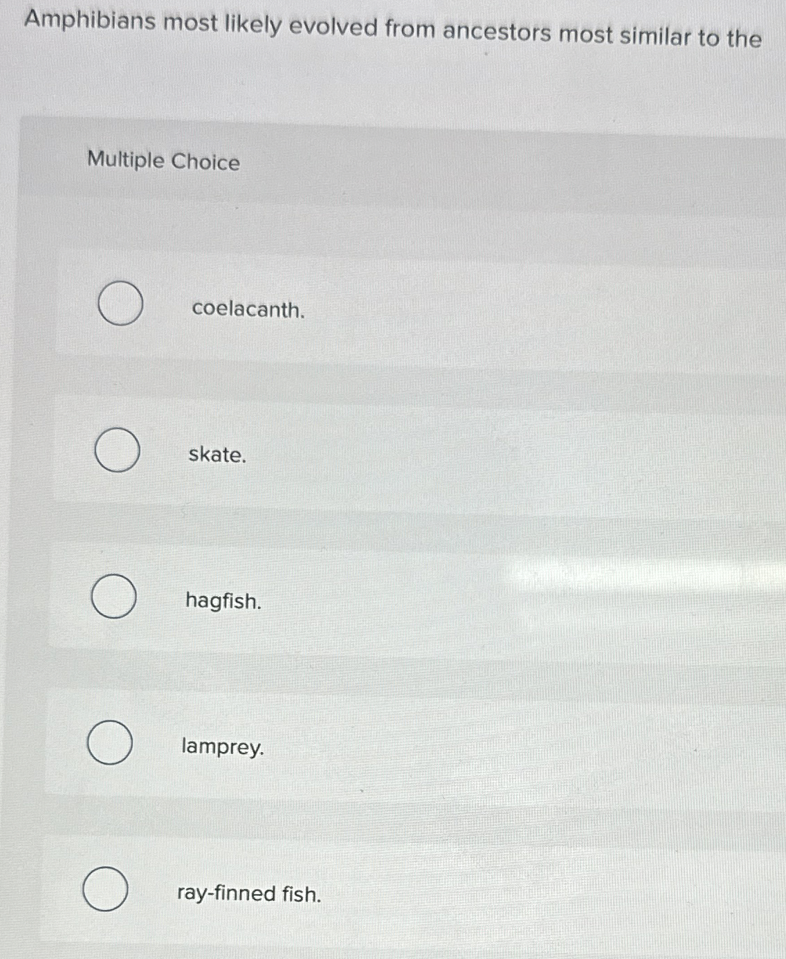 Solved Amphibians most likely evolved from ancestors most | Chegg.com