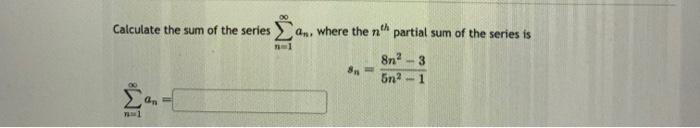 Solved Calculate the sum of the series ∑n=1∞an, where the | Chegg.com