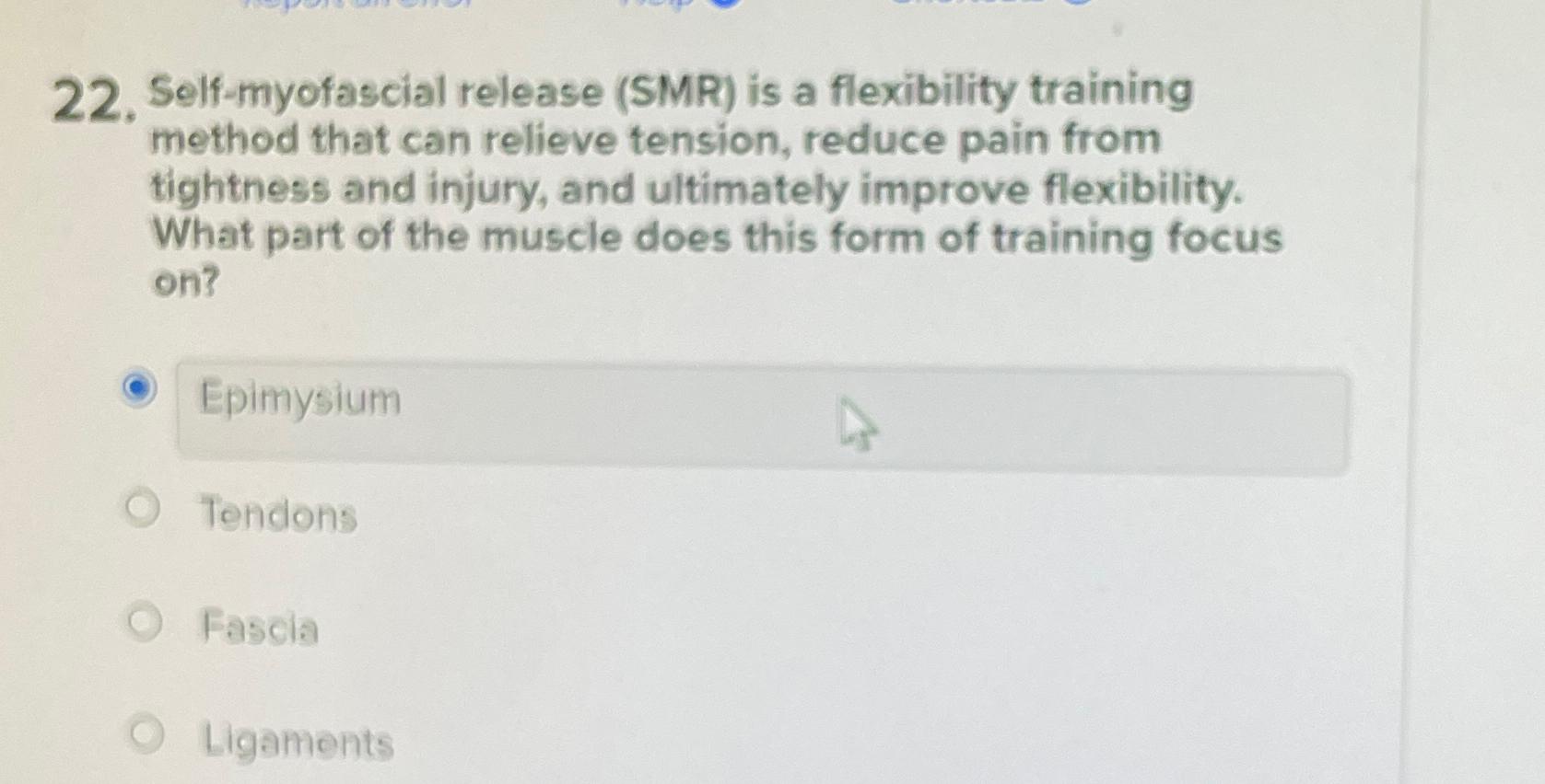 Solved Self-myofascial release (SMR) ﻿is a flexibility | Chegg.com