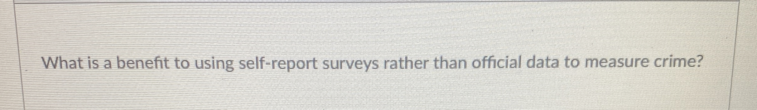 Solved What is a benefit to using self-report surveys rather | Chegg.com