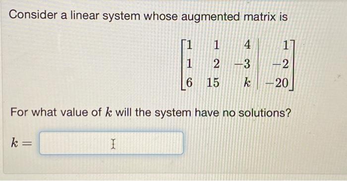 Solved Consider a linear system whose augmented matrix is | Chegg.com