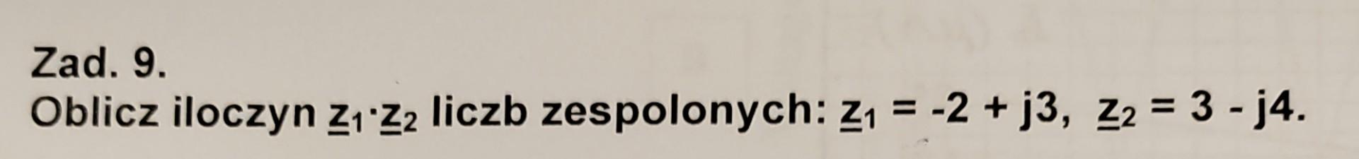Solved Zad. 9. Oblicz iloczyn z1⋅z2 liczb zespolonych: | Chegg.com