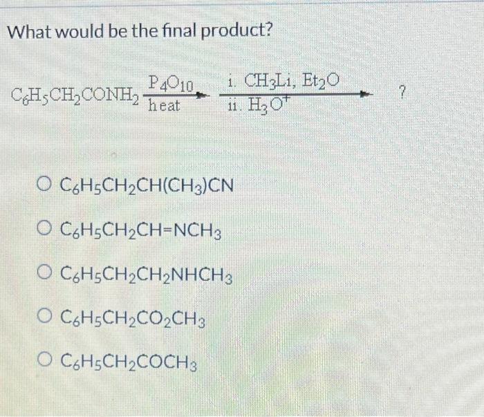 Solved What would be the final product? P4010 CH3CH2CONH2 | Chegg.com