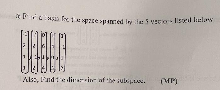 Solved 8) Find a basis for the space spanned by the 5 | Chegg.com