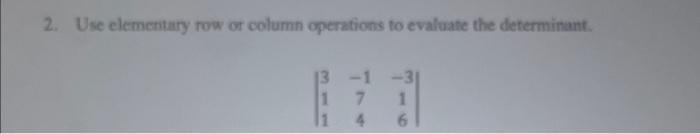 Solved 2. Use elementary row or column operations to | Chegg.com