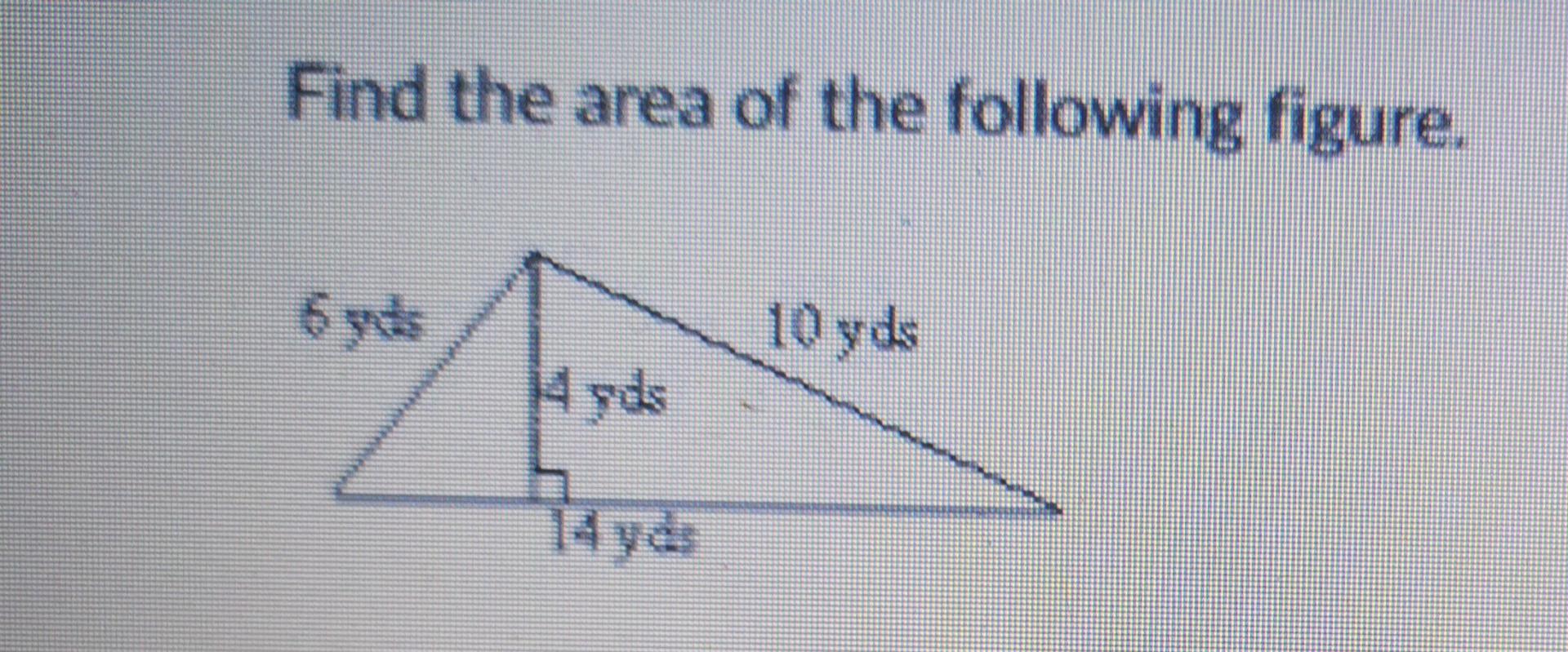 Solved Find the area of the following figure. 6 yds 10 yds | Chegg.com