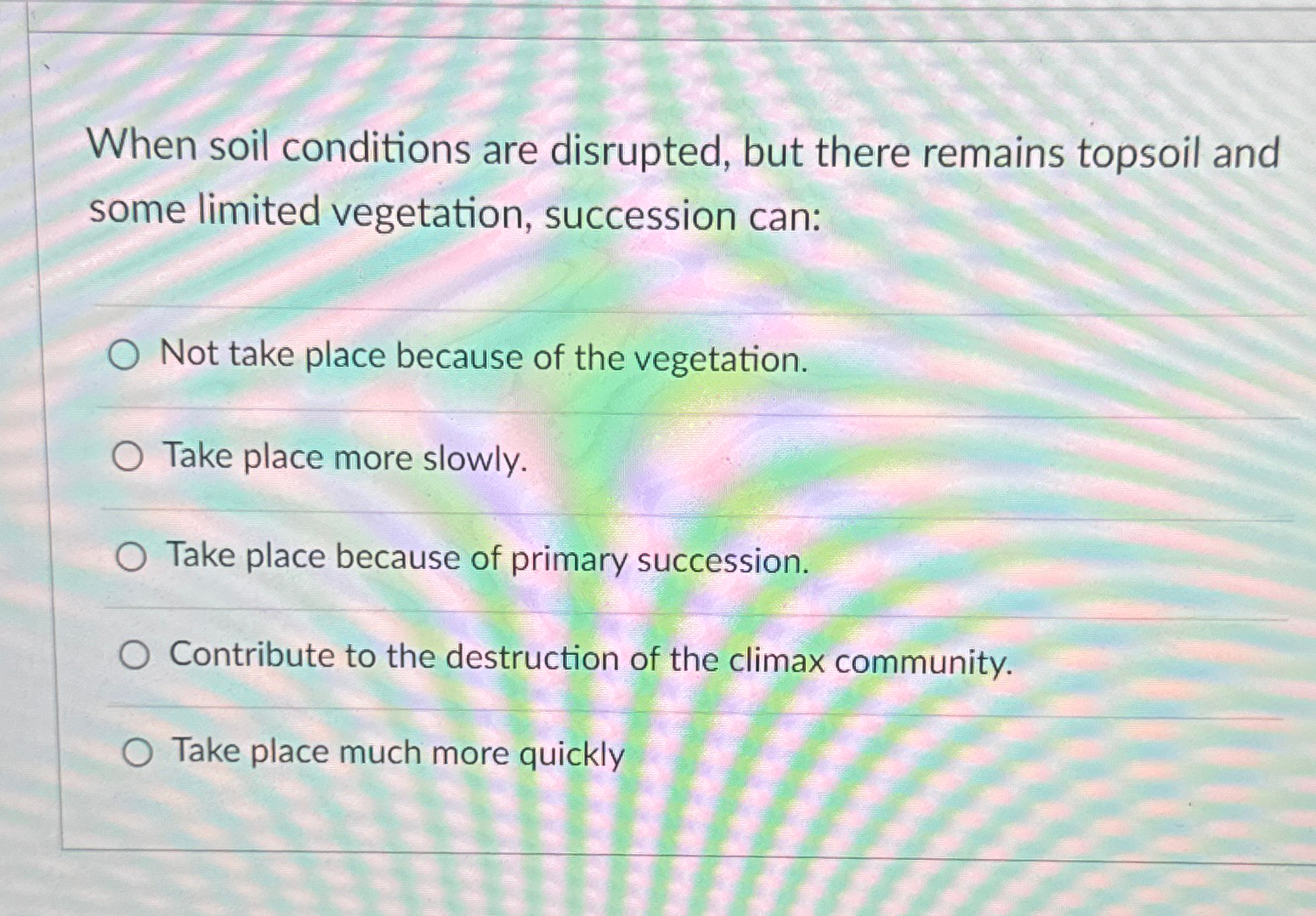 Solved When soil conditions are disrupted, but there remains | Chegg.com