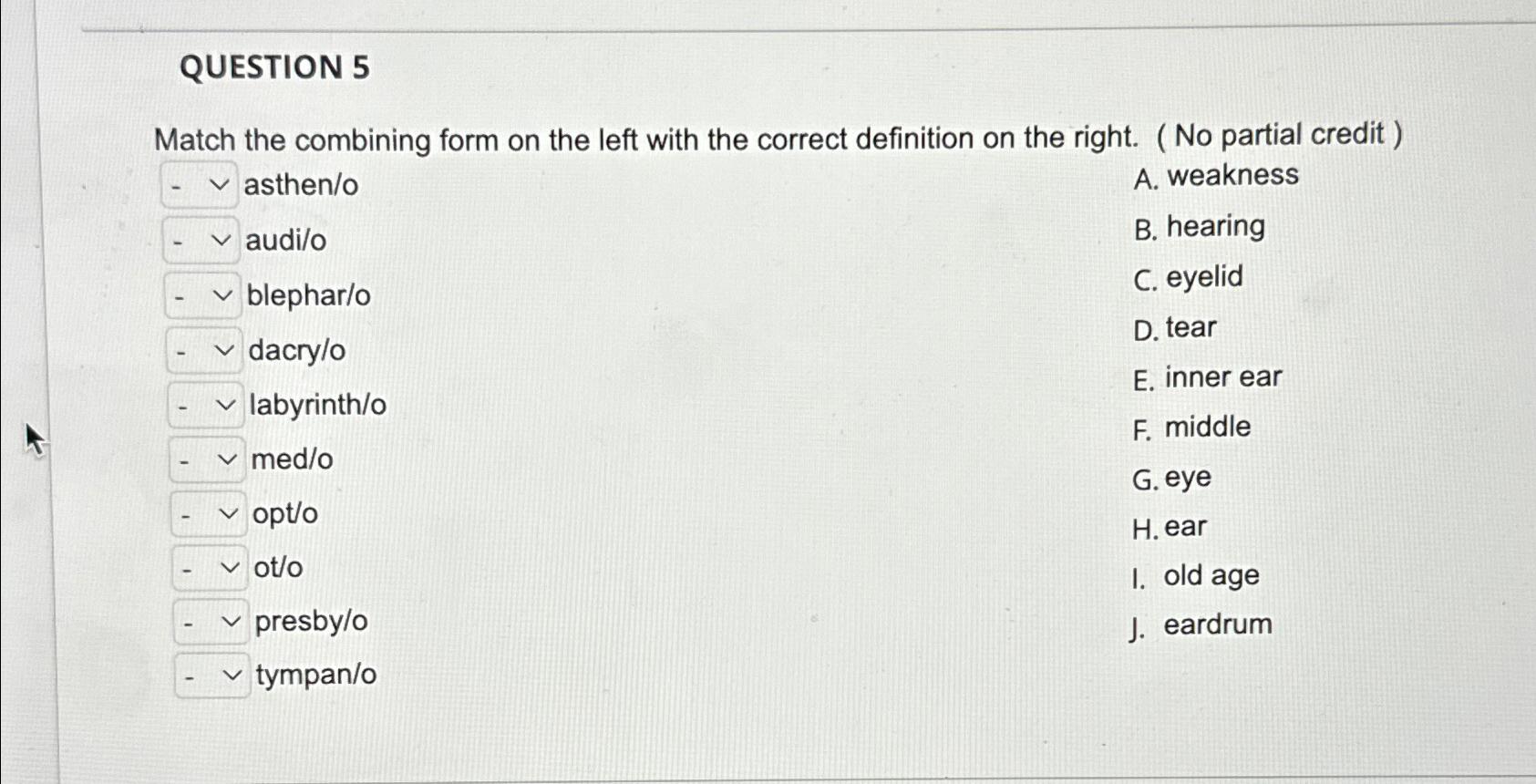 Solved QUESTION 5Match the combining form on the left with | Chegg.com