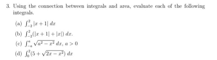 Solved 3. Using the connection between integrals and area, | Chegg.com