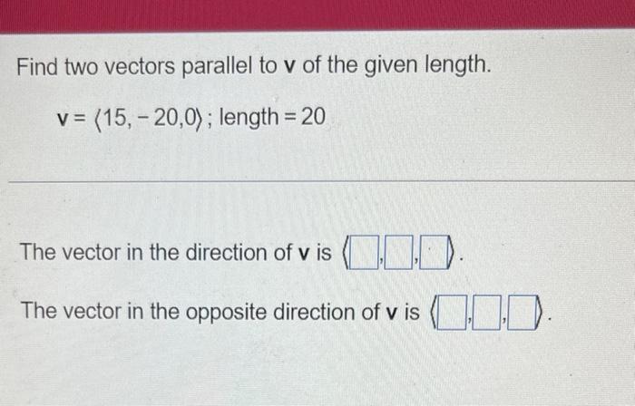 Solved Find two vectors parallel to v of the given length. | Chegg.com