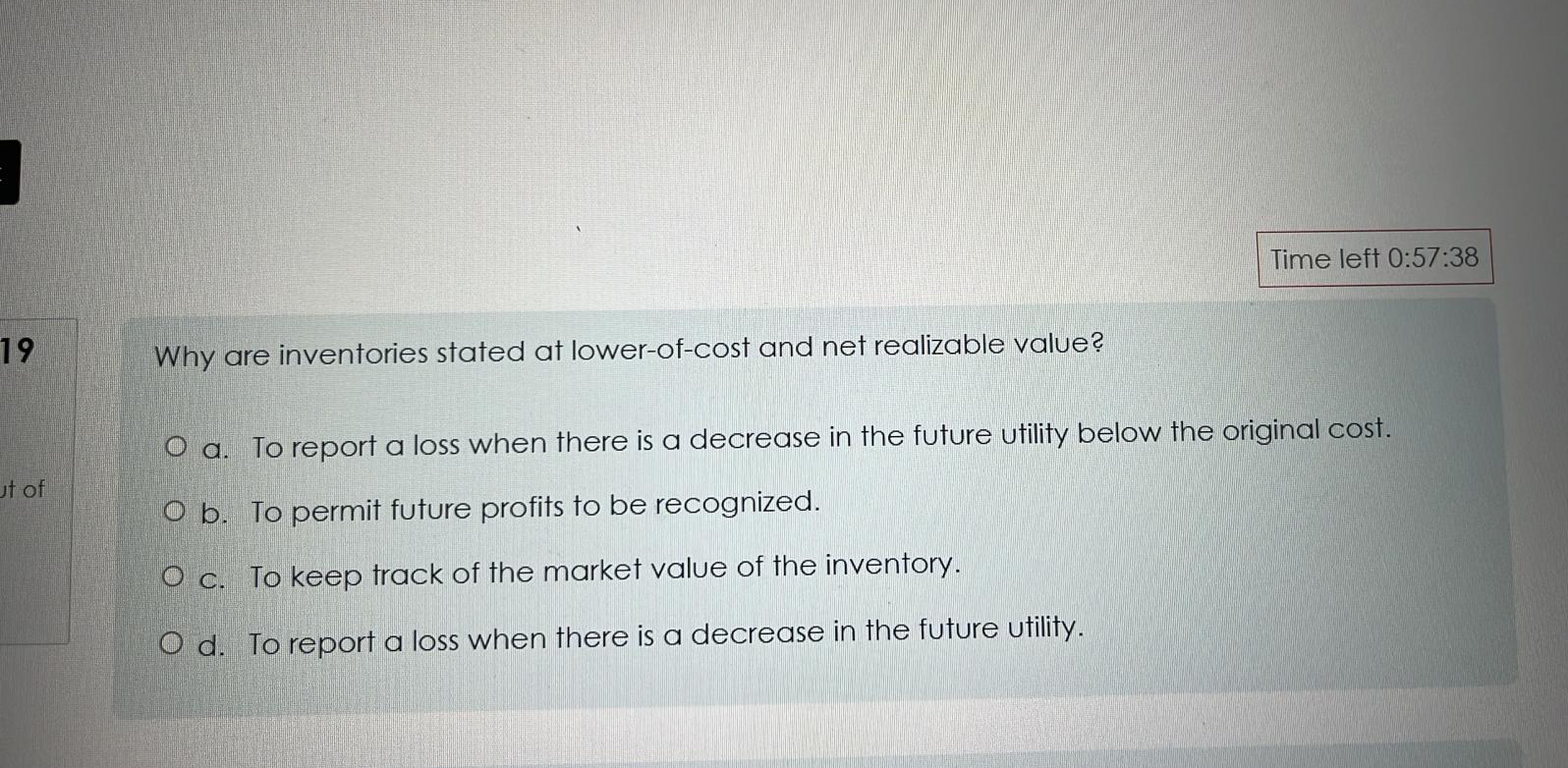 Solved Time left 0:57:38\\n19 Why are inventories stated at | Chegg.com