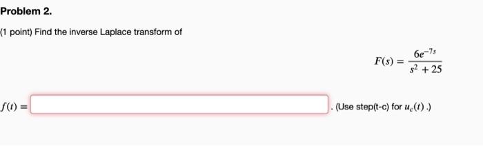 Solved Problem 2. (1 point) Find the inverse Laplace | Chegg.com