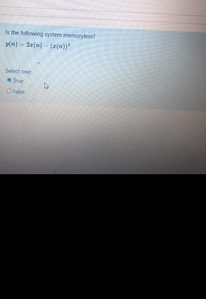 Solved Is the following system memoryless? y(n) = 2x(n) - | Chegg.com