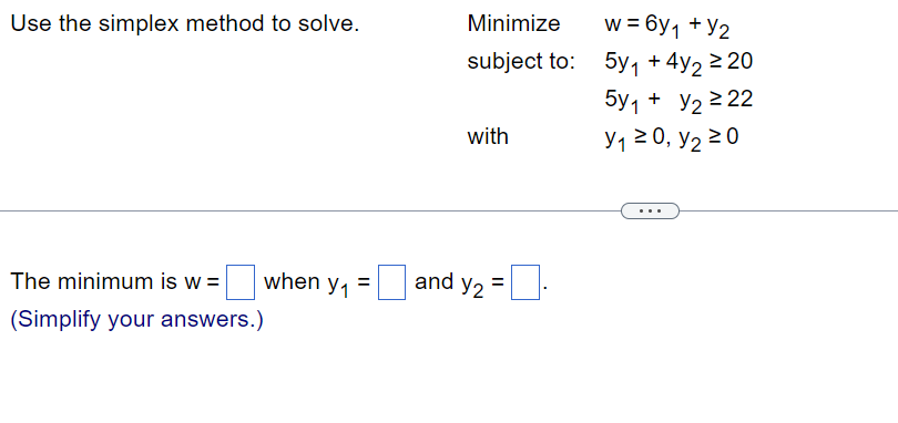 Use the simplex method to solve. ﻿Minimize w=6y1+y2 | Chegg.com
