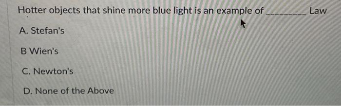 Solved Hotter objects that shine more blue light is an | Chegg.com