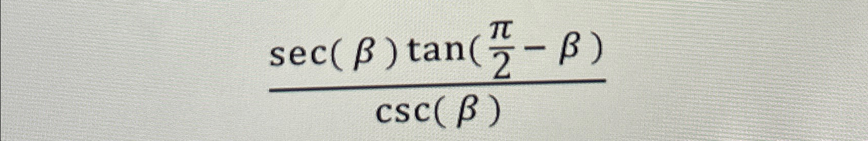 Solved sec(β)tan(π2-β)csc(β) | Chegg.com