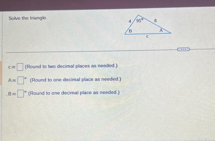 Solved Solve the triangle. c≈ (Round to two decimal places | Chegg.com