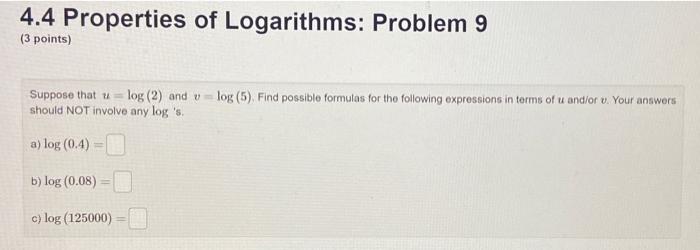 Solved 4.4 Properties of Logarithms: Problem 9 (3 points) | Chegg.com