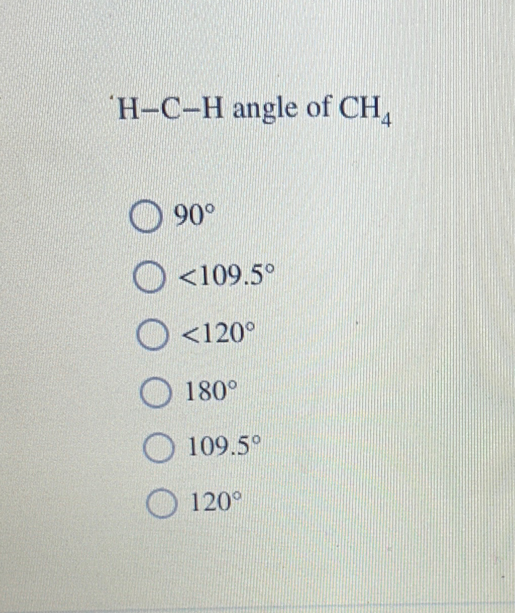 Solved H-C-H ﻿angle of CH4 | Chegg.com