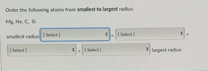 Solved Order the following atoms from smallest to largest | Chegg.com