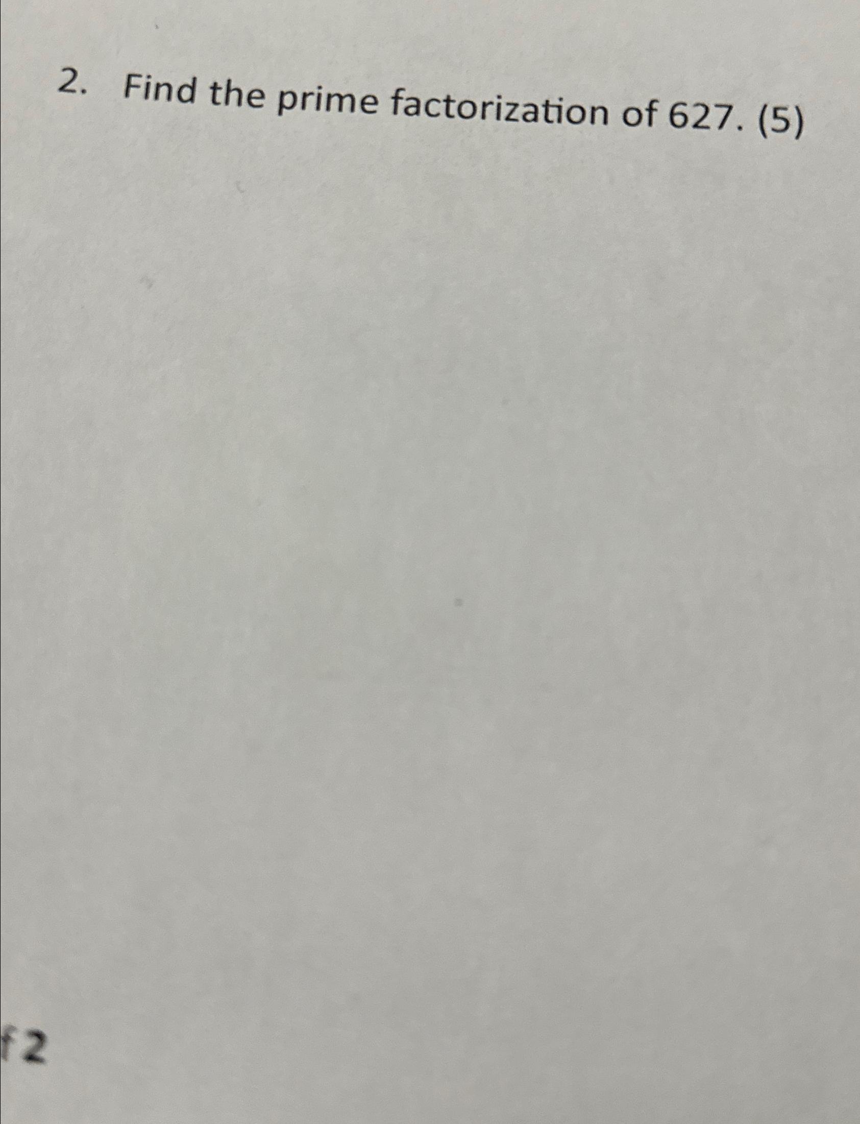 Solved Find the prime factorization of 627 . (5)f2 | Chegg.com