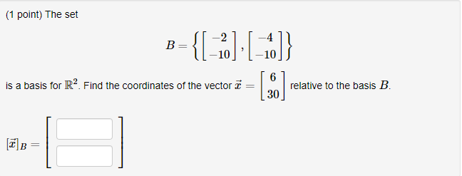 Solved (1 ﻿point) ﻿The setB={[-2-10],[-4-10]}is a basis for | Chegg.com