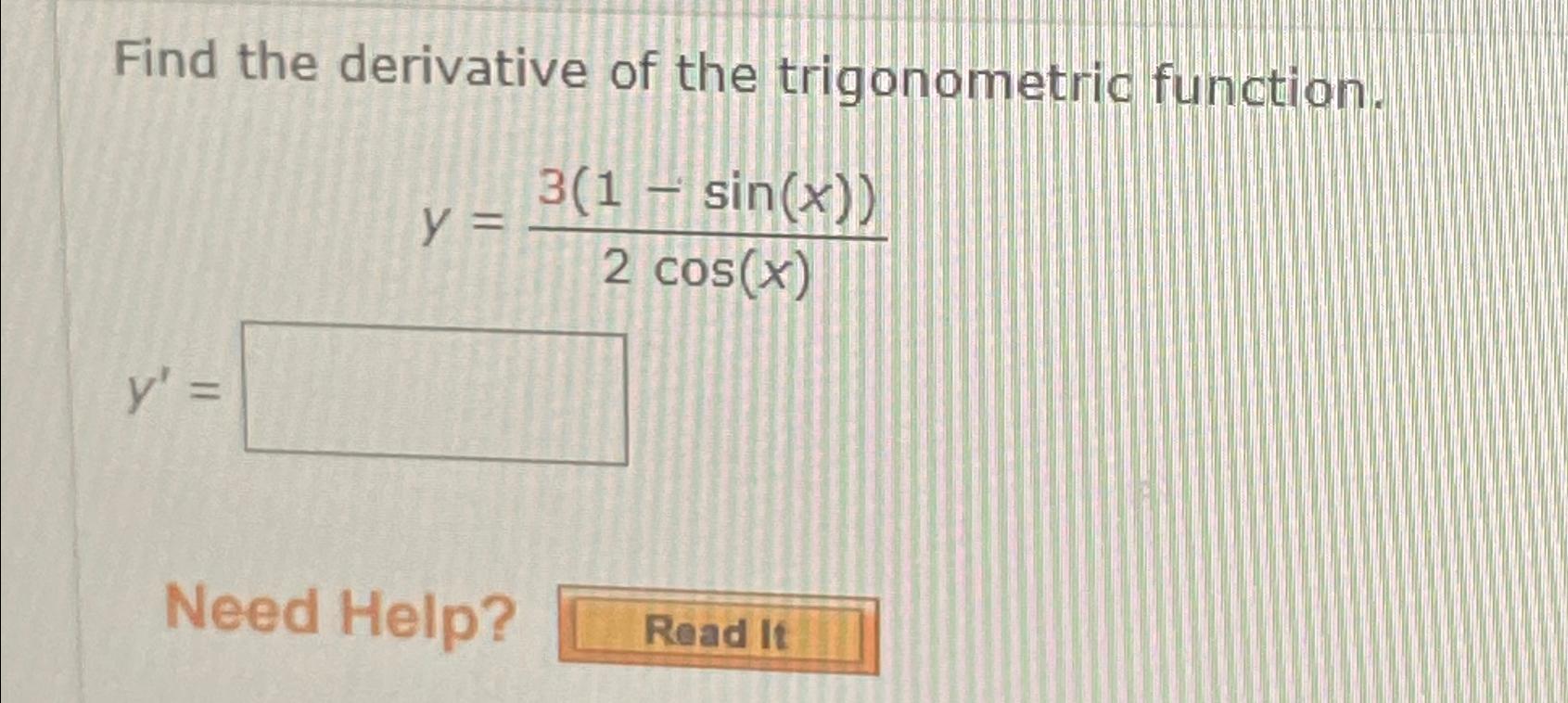 Solved Find the derivative of the trigonometric | Chegg.com
