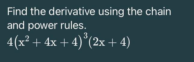 Solved Find the derivative using the chain and power | Chegg.com
