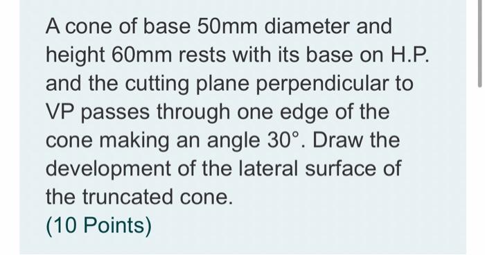 Solved A cone of base 50mm diameter and height 60mm rests | Chegg.com
