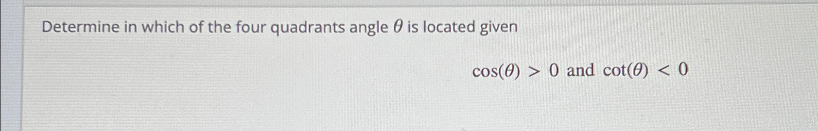 Solved Determine in which of the four quadrants angle θ ﻿is | Chegg.com