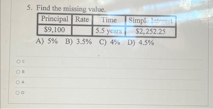 Solved OC OB Ο Α D 5. Find the missing value. Principal Rate | Chegg.com