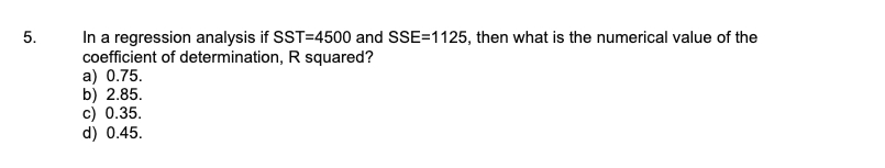 Solved In ﻿a regression analysis if SST=4500 ﻿and SSE=1125, | Chegg.com