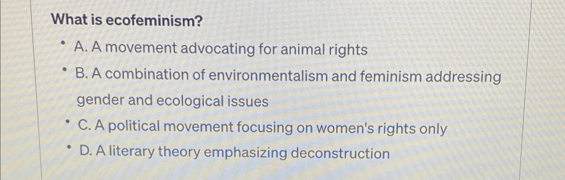 Solved What is ecofeminism?A. ﻿A movement advocating for | Chegg.com