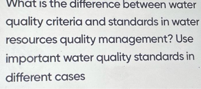 Solved Water quality characteristics are divided into how | Chegg.com