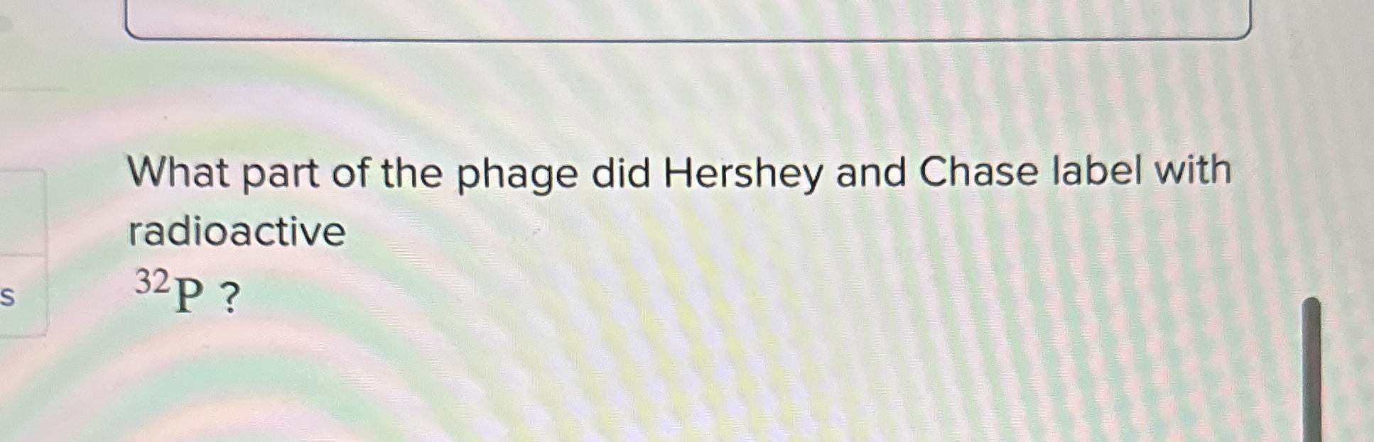 Solved What part of the phage did Hershey and Chase label | Chegg.com