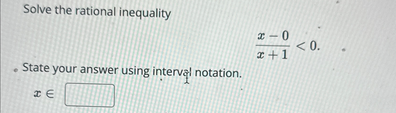 Solved Solve the rational inequalityx-0x+1