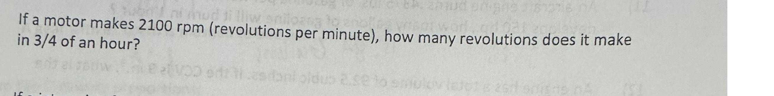 Solved If a motor makes 2100rpm (revolutions per minute), | Chegg.com
