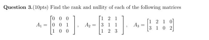 Solved Question 3.(10pts) Find the rank and nullity of each | Chegg.com