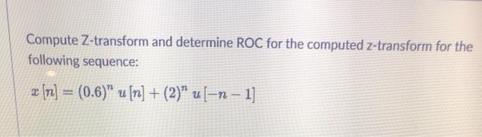 Solved Compute Z-transform and determine ROC for the | Chegg.com