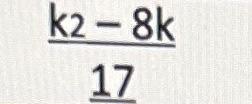 Solved k2 - 8k 17 | Chegg.com