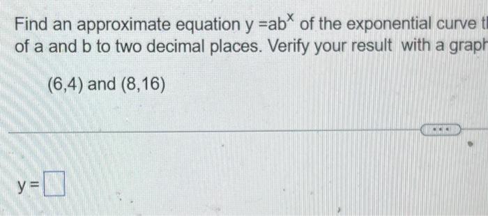Solved Find an approximate equation y =ab* of the | Chegg.com