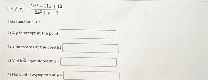 Solved Let f(x)=2x2+x−12x2−11x+12 This function has: 1) A y | Chegg.com