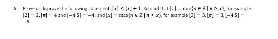 Solved 6. Prove or disprove the following statement: [x] = | Chegg.com