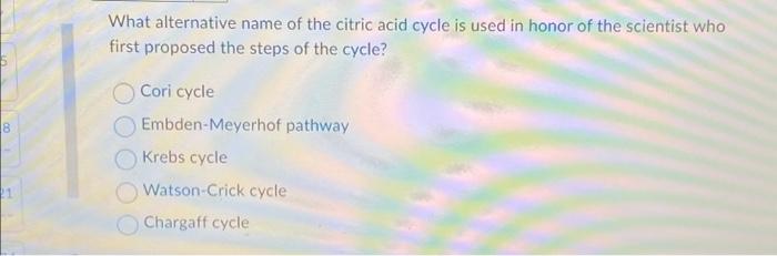 Solved 5 8 21 What alternative name of the citric acid cycle | Chegg.com