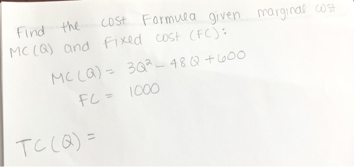 Solved marginal cost find the cost Formula given MC (Q) and | Chegg.com