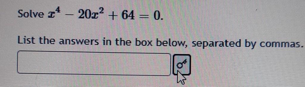 Solved Solve 24 2022 + 64 = 0. List the answers in the box | Chegg.com