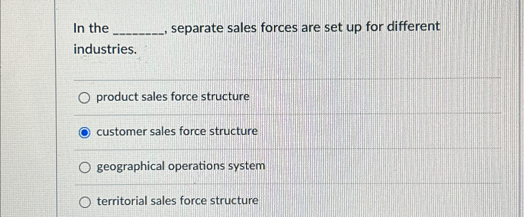 Solved In the separate sales forces are set up for different | Chegg.com