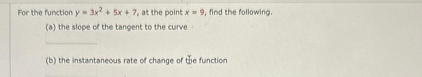 Solved For the function y=3x2+5x+7, ﻿at the point x=9, ﻿find | Chegg.com